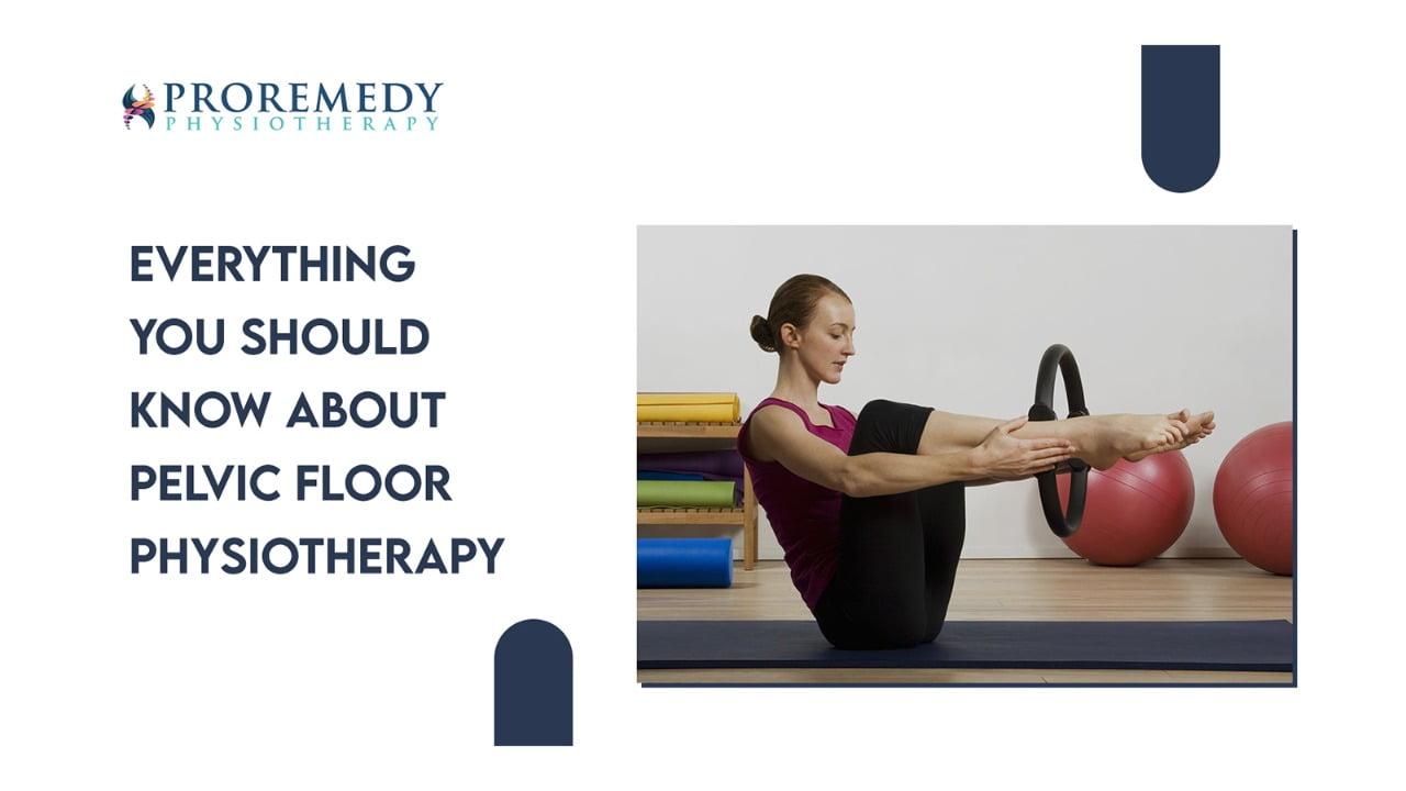 Everything you should know about Pelvic Floor Physiotherapy sc-colon Proremedy Physio